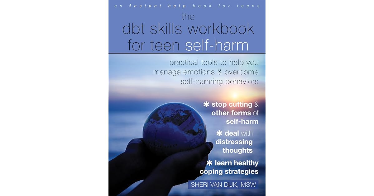 The DBT Skills Workbook for Teen Self-Harm: Practical Tools to Help You ...
