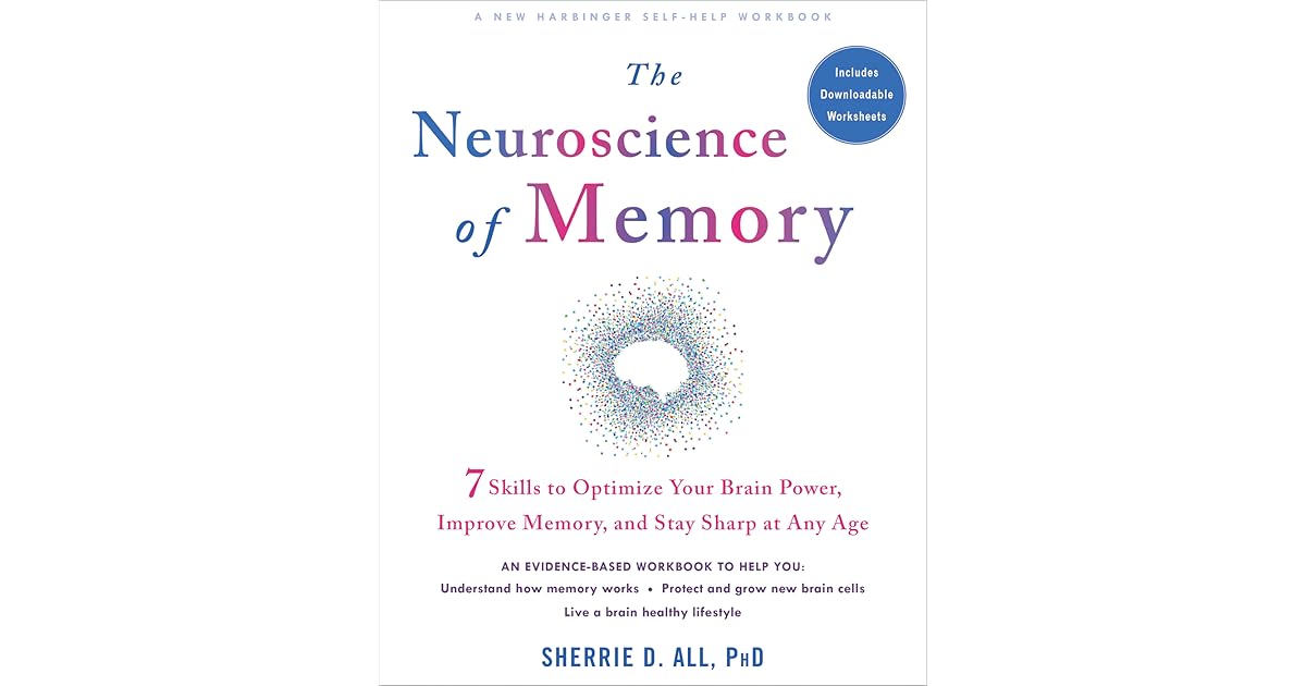 The Neuroscience of Memory: Seven Skills to Optimize Your Brain Power ...