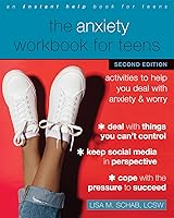 The Anxiety Workbook for Teens: Activities to Help You Deal with ...