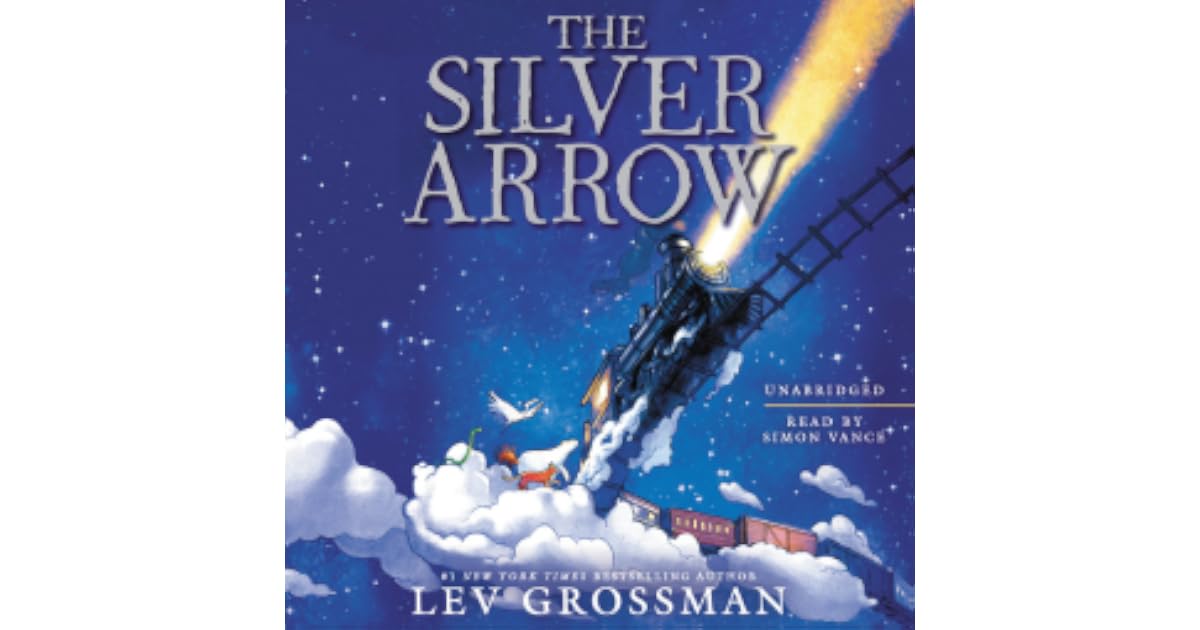 The Silver Arrow by Lev Grossman