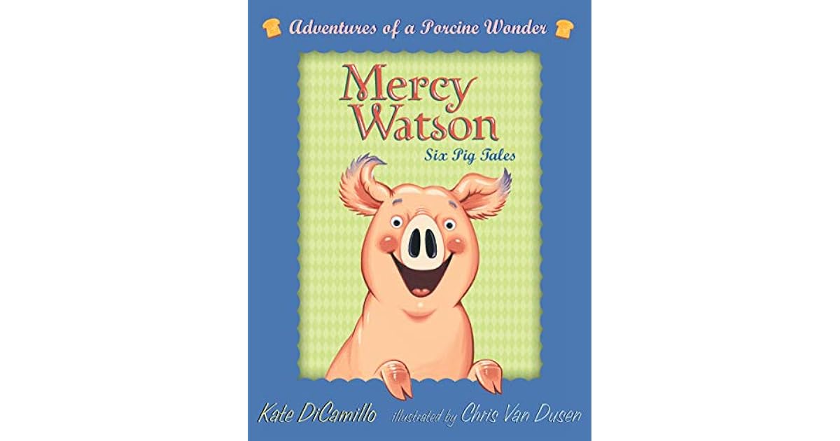 Mercy Watson: #1-6 [Boxed Set: Adventures of a Porcine Wonder] by Kate ...
