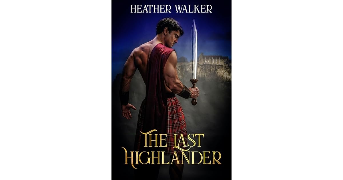 The Last Highlander by Heather Walker