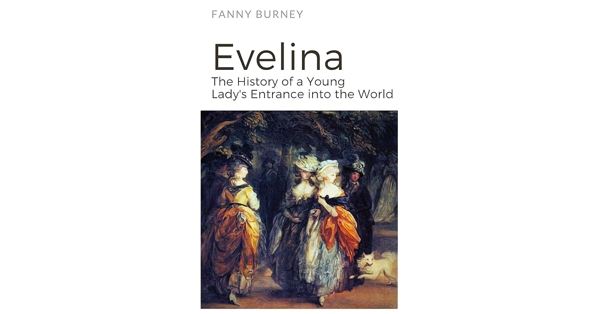 Evelina: The History of a Young Lady's Entrance into the World by ...