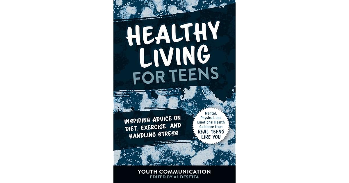 Healthy Living for Teens: Inspiring Advice on Diet, Exercise, and ...