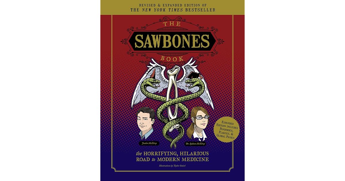 The Sawbones Book: The Hilarious, Horrifying Road to Modern Medicine ...