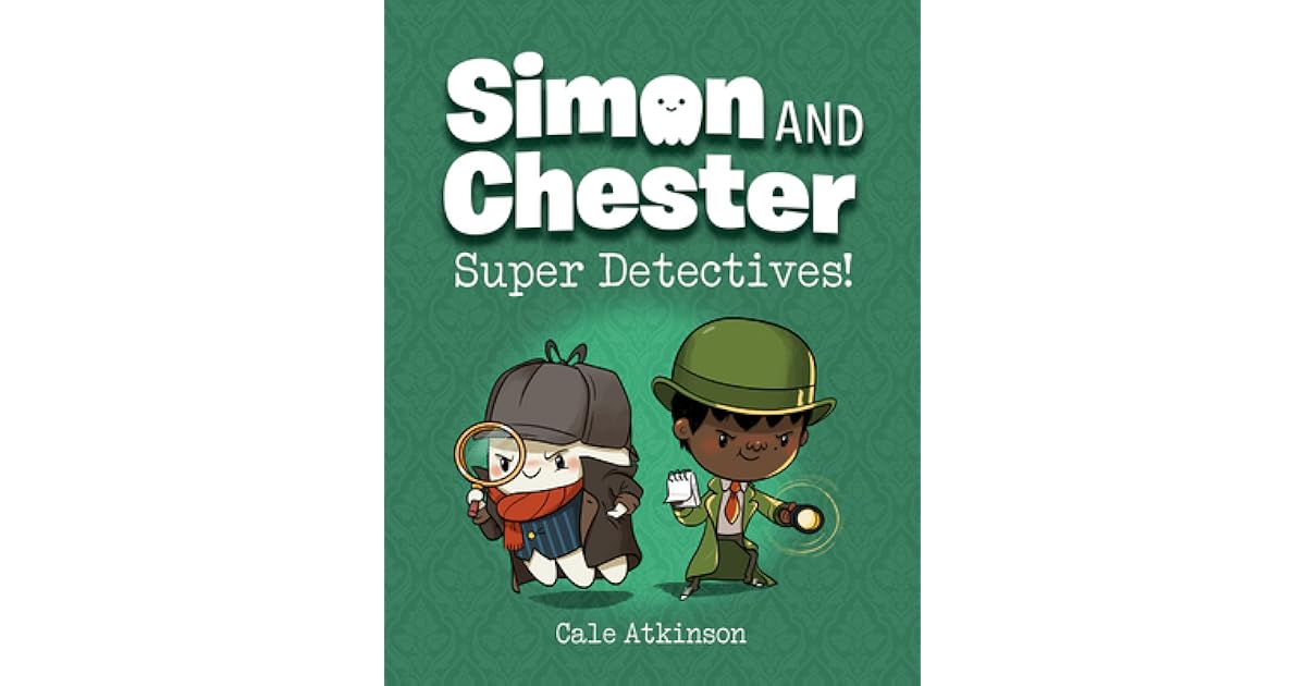 Super Detectives! (Simon and Chester Book #1) by Cale Atkinson