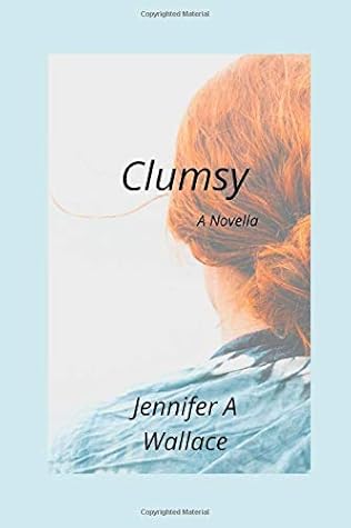 Clumsy by Jennifer A. Wallace