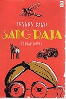 Sang Raja by Iksaka Banu