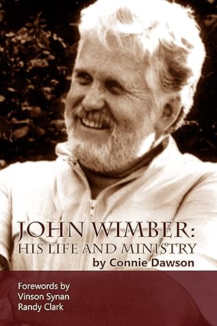 John Wimber: His Life and Ministry by Connie Dawson