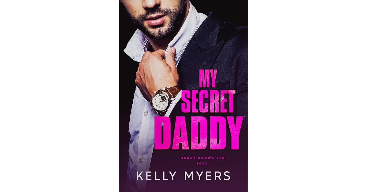 My Secret Daddy (Daddy Knows Best #1) by Kelly Myers