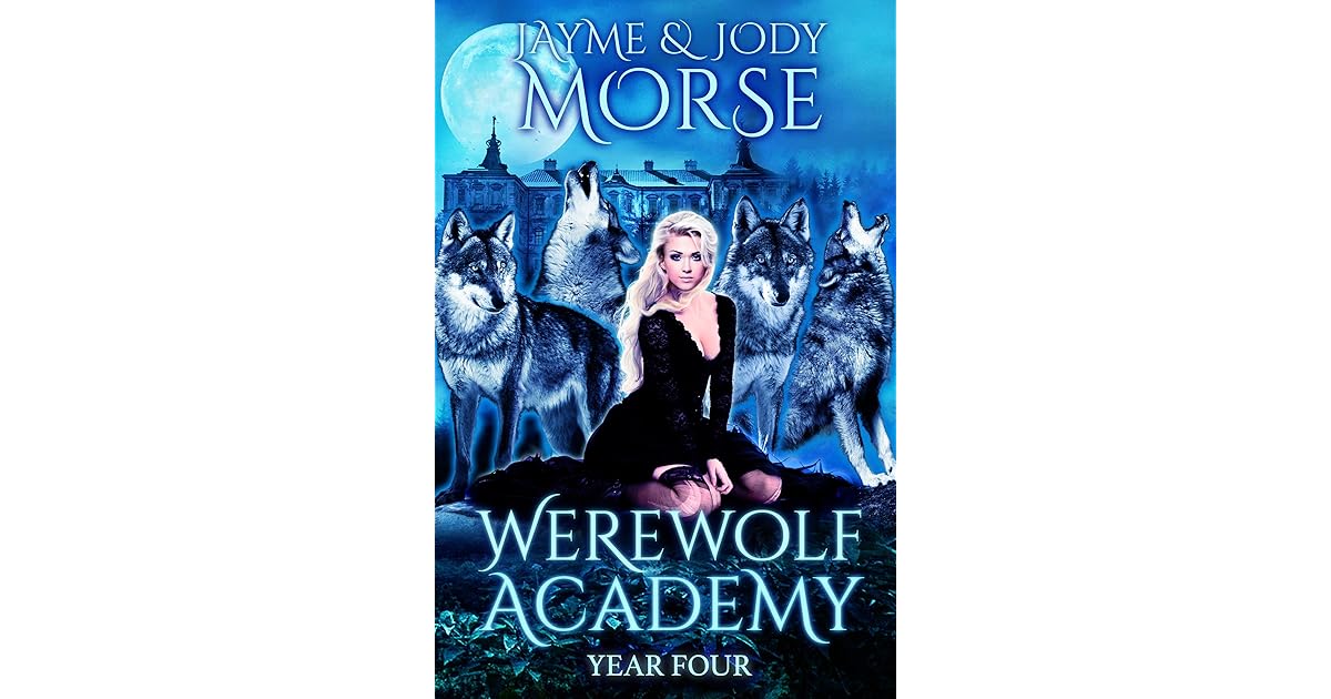 Werewolf Academy: Year Four (Werewolf Academy, #4} by Jayme Morse