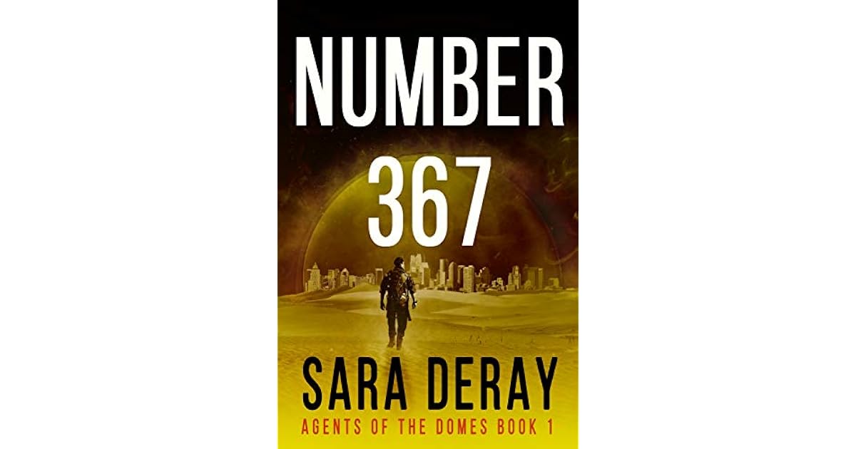 Number 367 (Agents of the Domes, #1) by Sara Deray