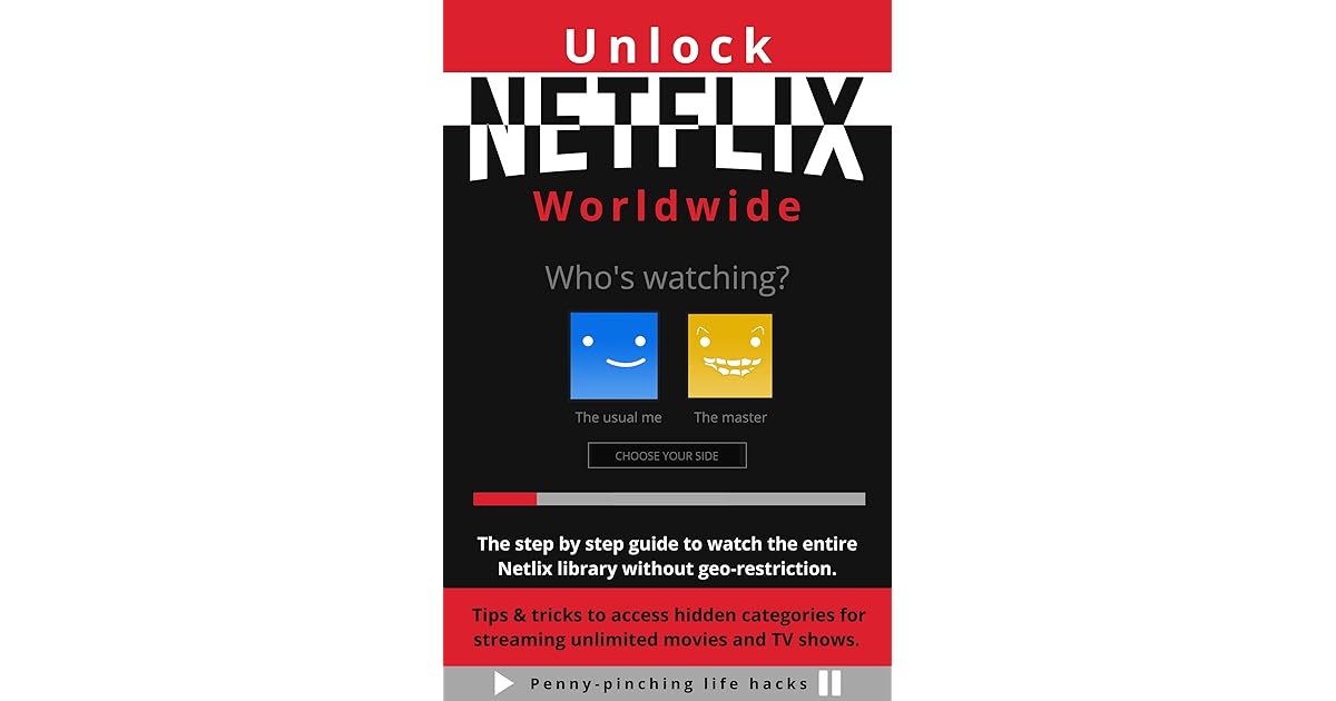 Unlock Netflix Worldwide: The step by step guide to watch the entire ...