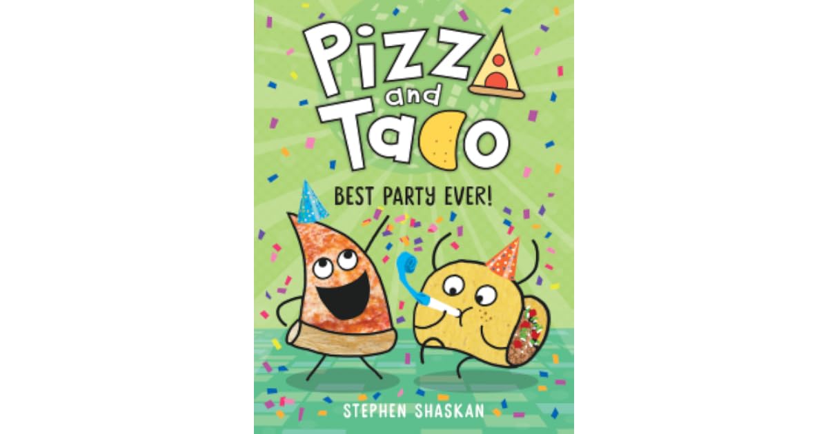 Pizza and Taco: Best Party Ever! by Stephen Shaskan