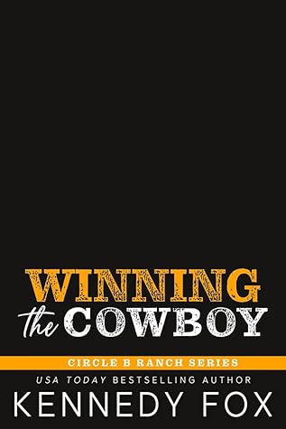 Winning the Cowboy (Circle B Ranch, #6) by Kennedy Fox