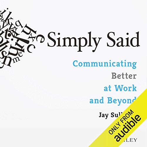 [PDF Read] Simply Said: Communicating Better at Work and Beyond By Jay ...