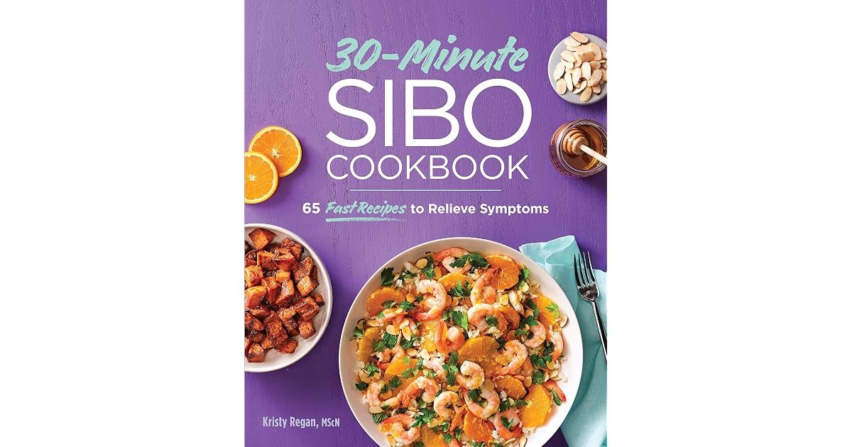 30-Minute SIBO Cookbook: 65 Fast Recipes to Relieve Symptoms by Kristy ...