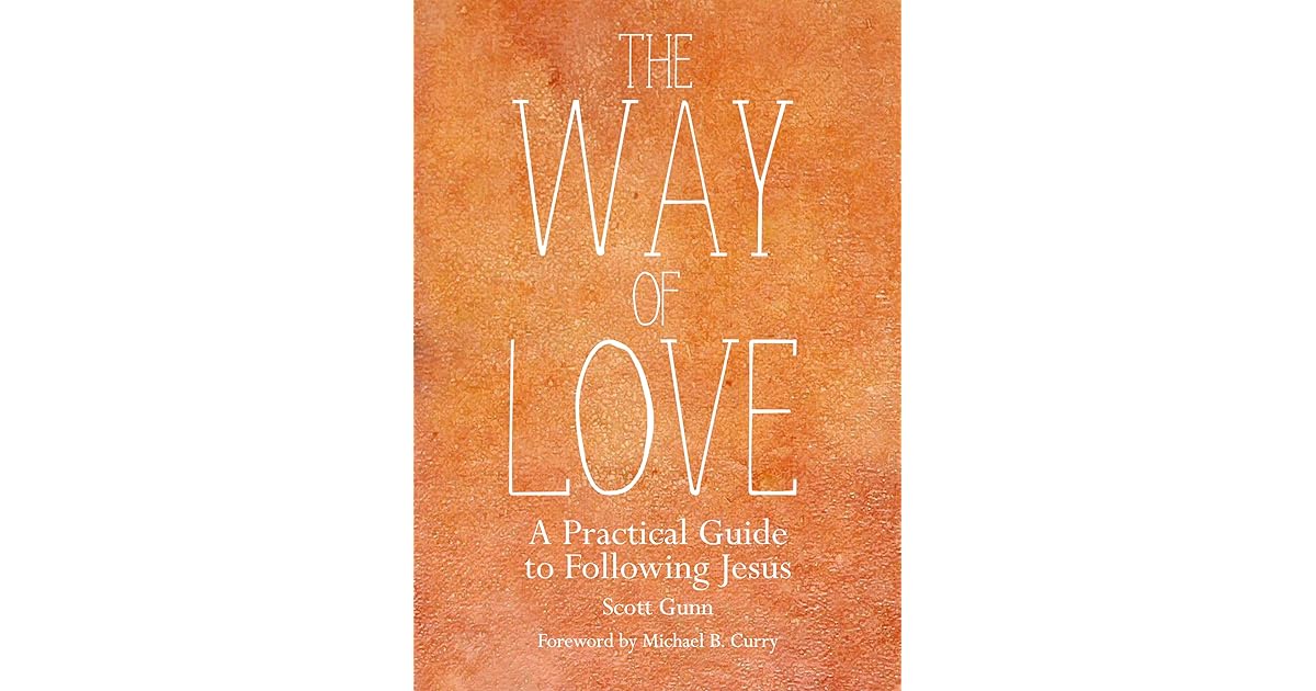 The Way of Love: A Practical Guide to Following Jesus by Scott Gunn