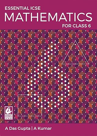 Essential ICSE Mathematics for Class 6 by Asit Das Gupta