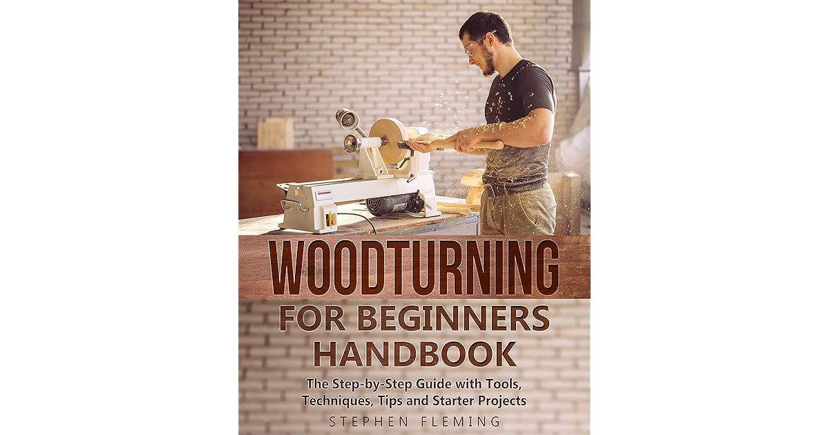 Woodturning for Beginners Handbook: The Step-by-Step Guide with Tools ...