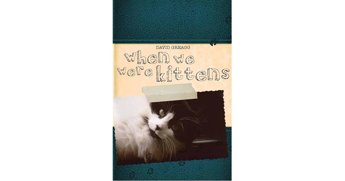 When We Were Kittens by David Greagg