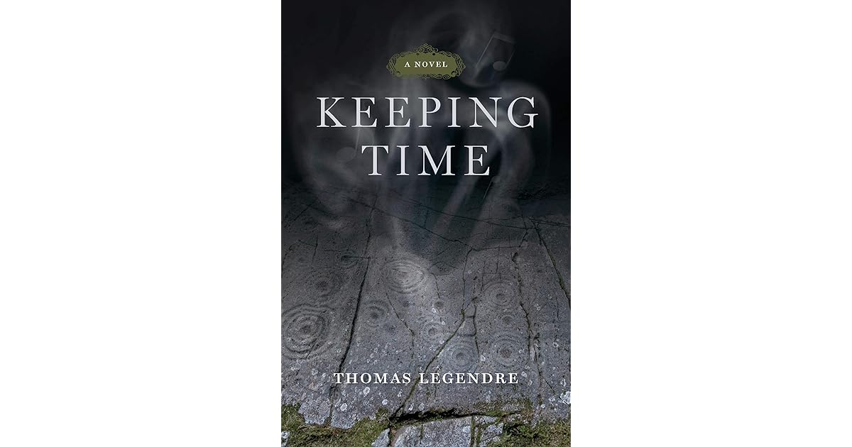 Keeping Time: A Novel by Thomas Legendre
