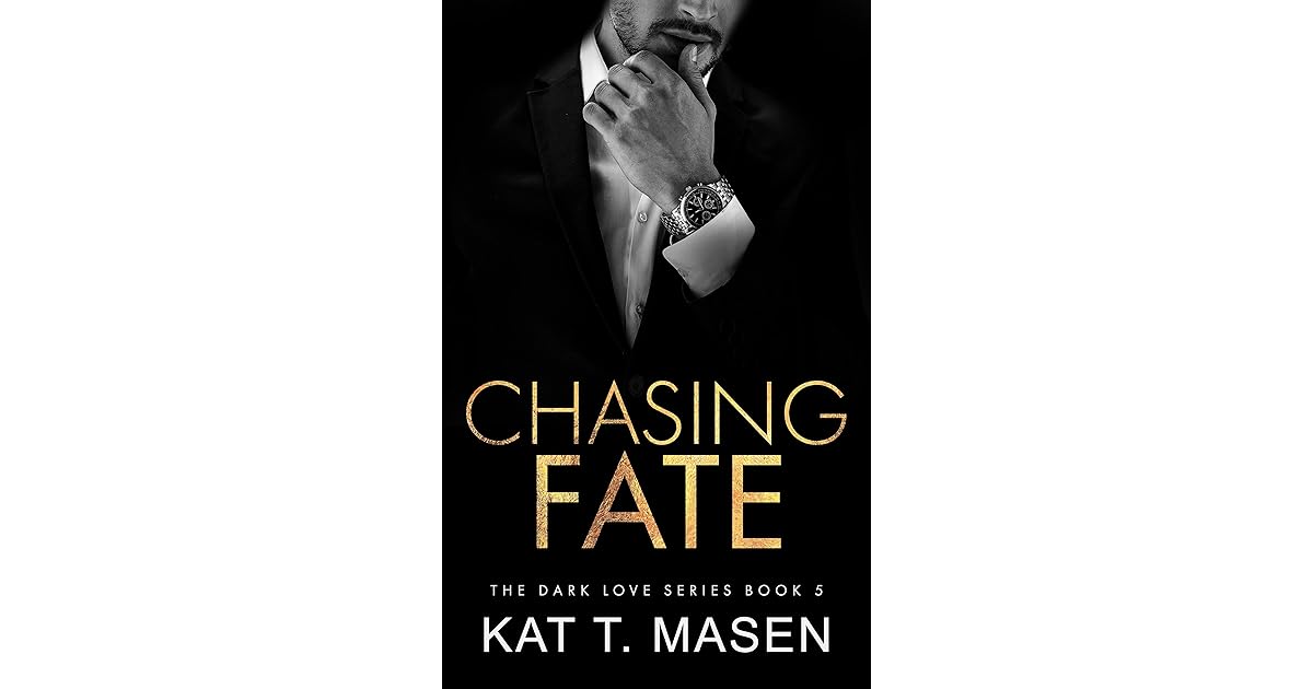 Chasing Fate (Dark Love, #5) by Kat T. Masen