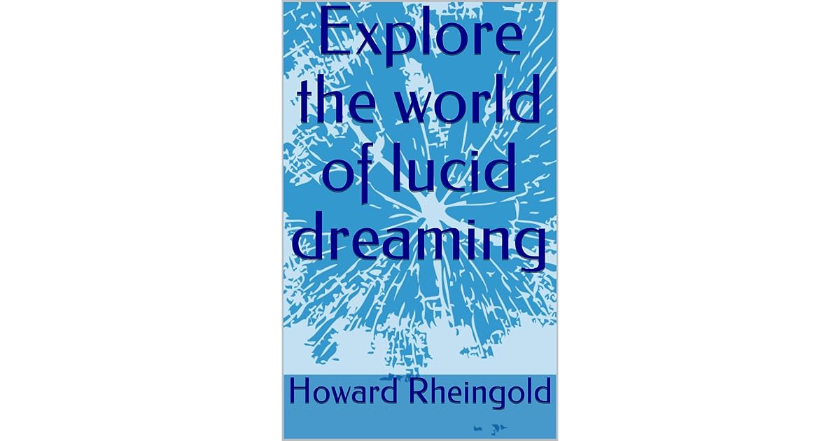 Explore the world of lucid dreaming by Howard Rheingold