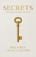 Secrets of the Secret Place: Keys to Igniting Your Personal Time with ...
