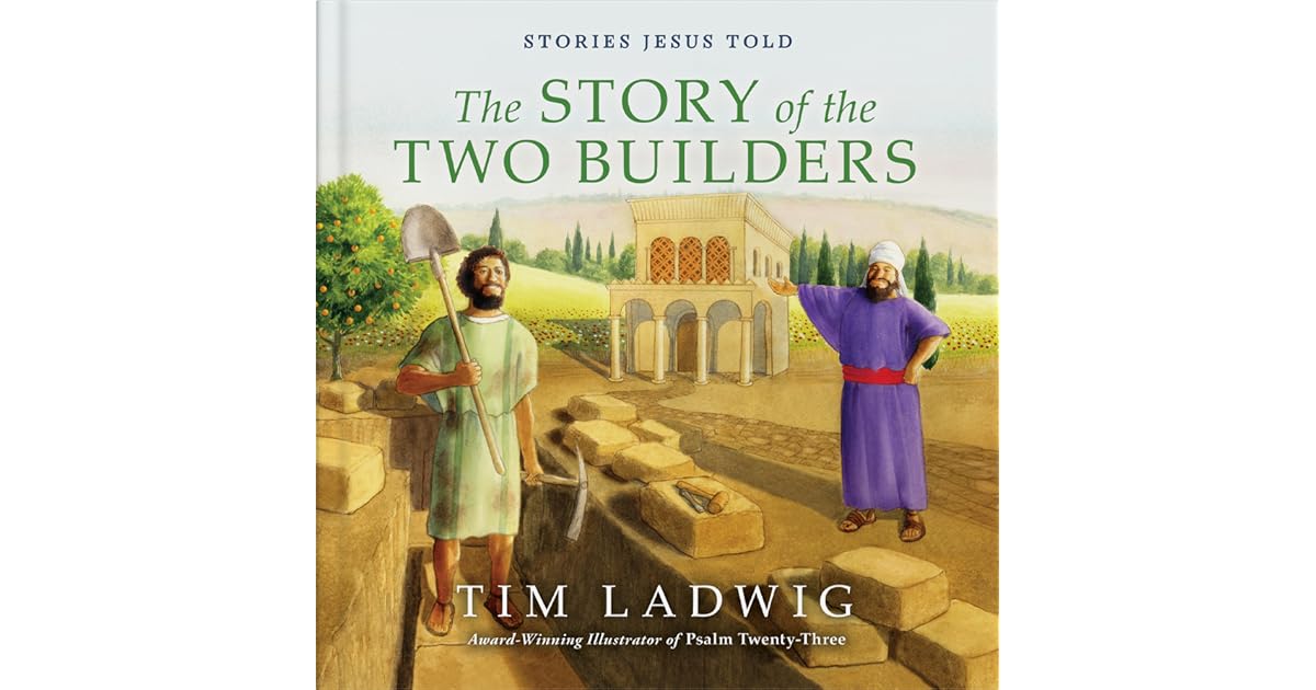 Stories Jesus Told: The Story of the Two Builders by Tim Ladwig