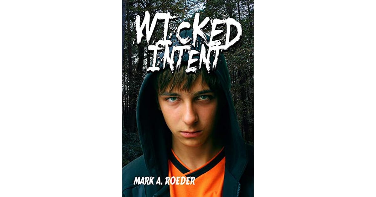 Wicked Intent by Mark A. Roeder