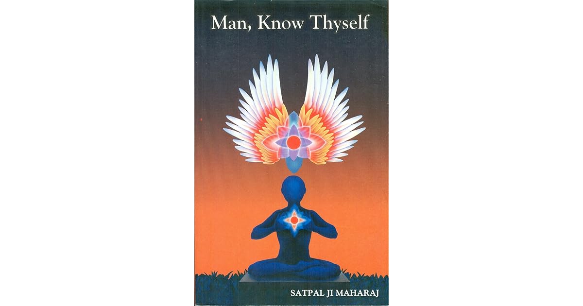 Man, Know Thyself by satpal ji maharaj