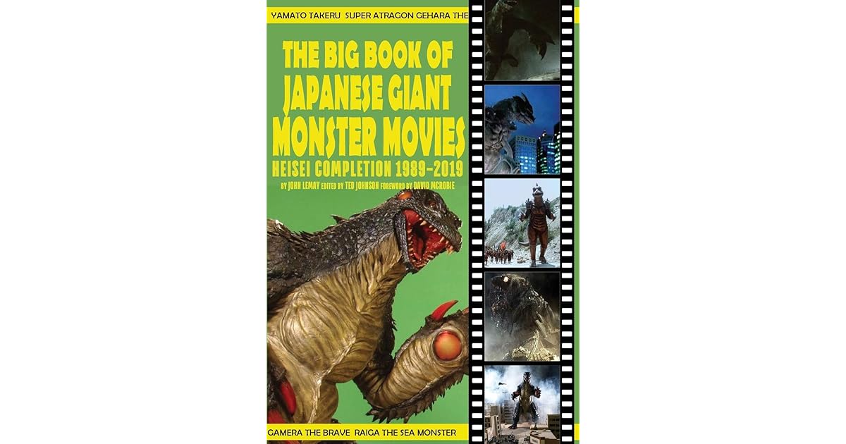 The Big Book of Japanese Giant Monster Movies: Heisei Completion by ...