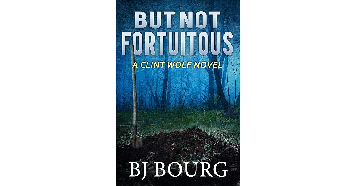 But Not Fortuitous (Clint Wolf, #16) by B.J. Bourg