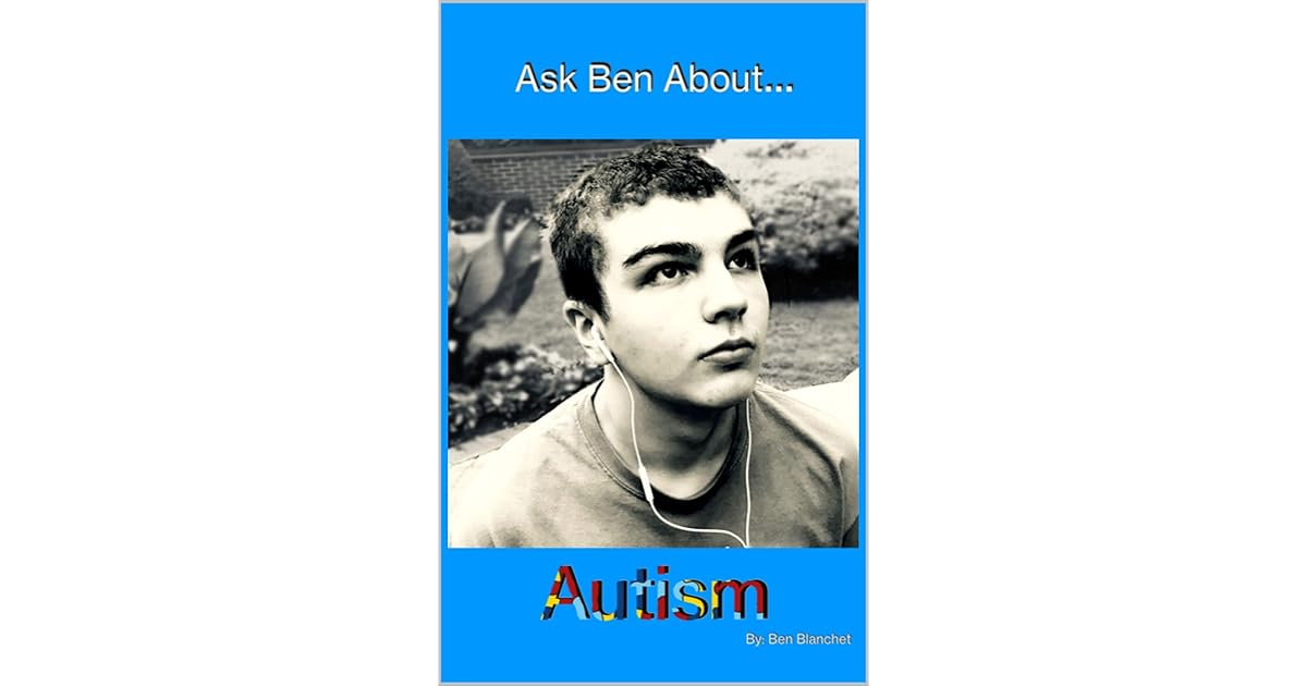 Ask Ben About...Autism by Ben Blanchet