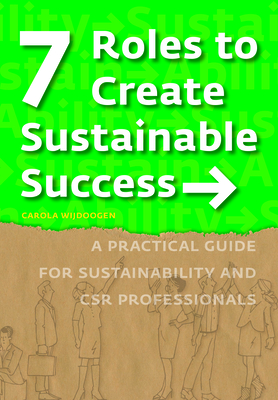 Seven Roles to Create Sustainable Success: A Practical Guide for ...