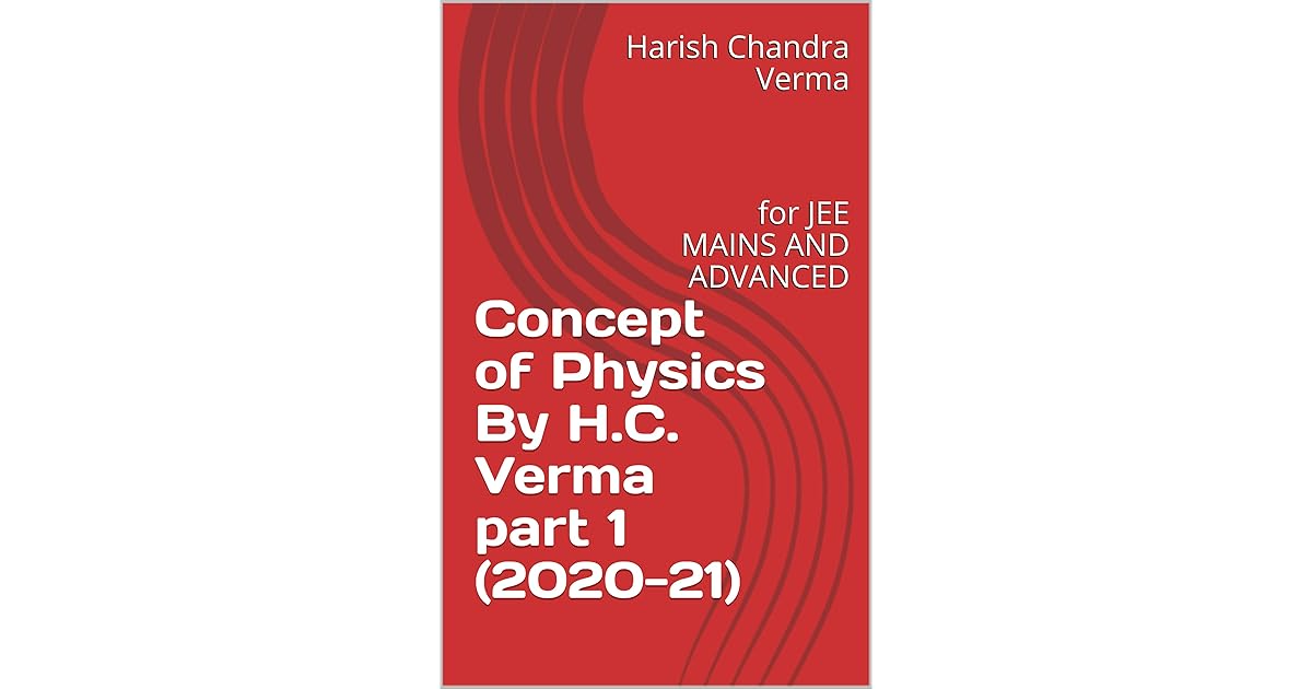 Concept of Physics By H.C. Verma part 1 (2020-21): for JEE MAINS AND ...