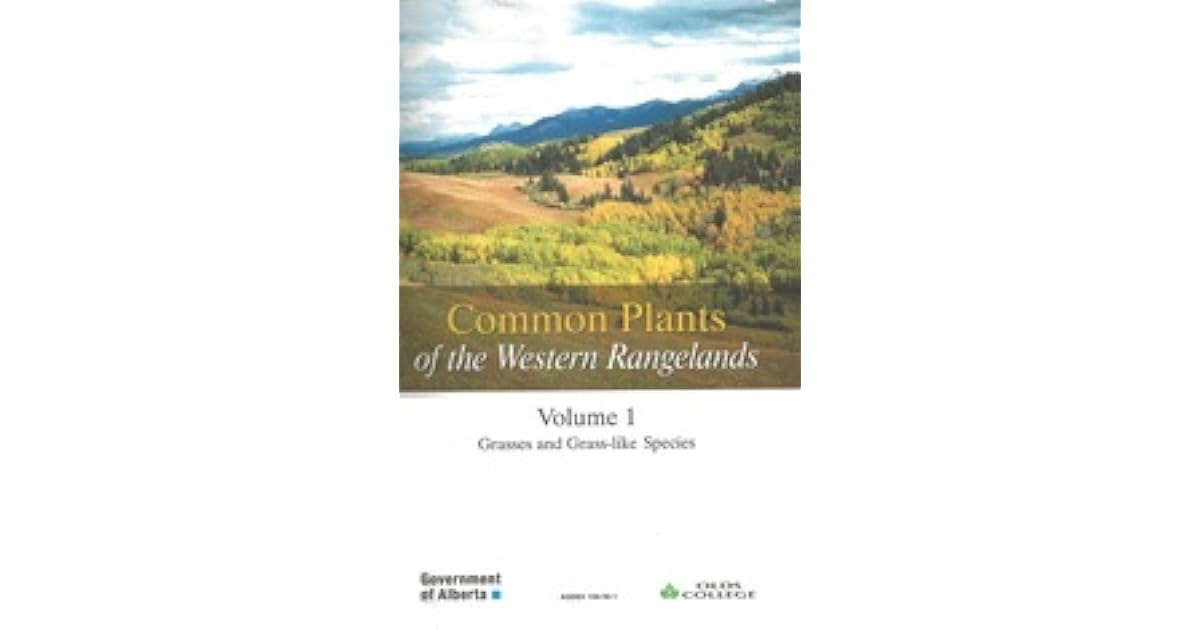 Common Plants of the Western Rangelands, Volume 1: Grasses and Grass ...