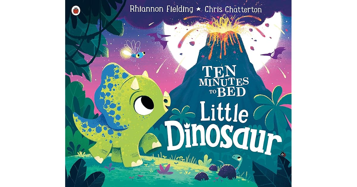 Ten Minutes to Bed: Little Dinosaur by Rhiannon Fielding