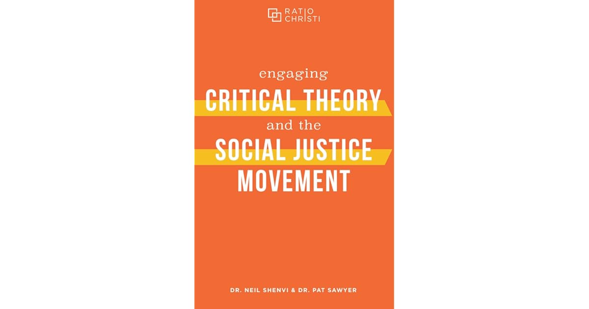Engaging Critical Theory and the Social Justice Movement by Dr. Neil Shenvi