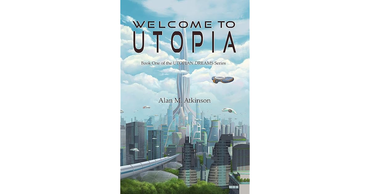 Welcome to Utopia (Utopian Dreams Book 1) by Alan Atkinson