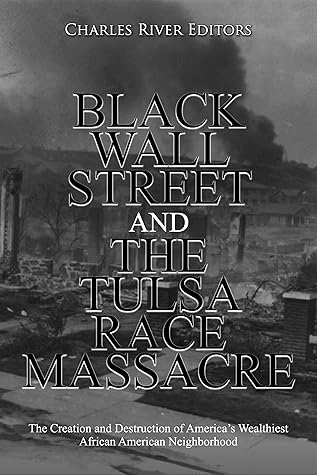Black Wall Street and the Tulsa Race Massacre: The Creation and ...
