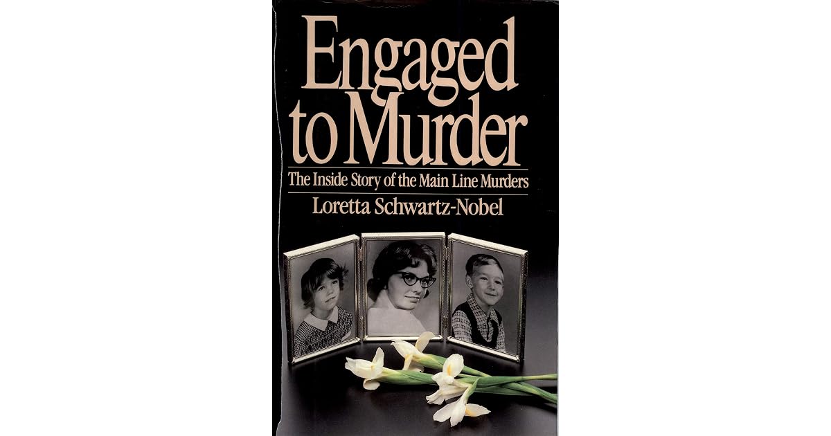 Engaged to Murder: The Inside Story of the Main Line Murders by Loretta ...