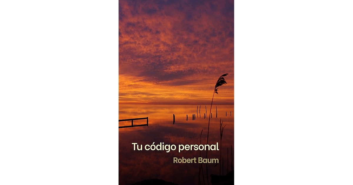 TU CÓDIGO PERSONAL: Para qué te buscan las personas by Robert Baum