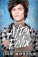 After Felix (Close Proximity, #3) by Lily Morton