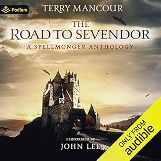 The Road To Sevendor: A Spellmonger Anthology by Terry Mancour