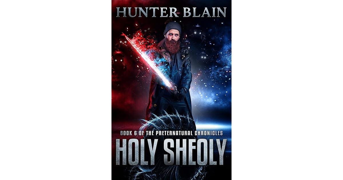 Holy Sheoly (The Preternatural Chronicles, #6) by Hunter Blain