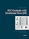 PLC Controls with Structured Text (ST): IEC 61131-3 and best practice ...