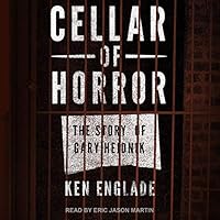 Cellar of Horror: The Story of Gary Heidnik by Ken Englade