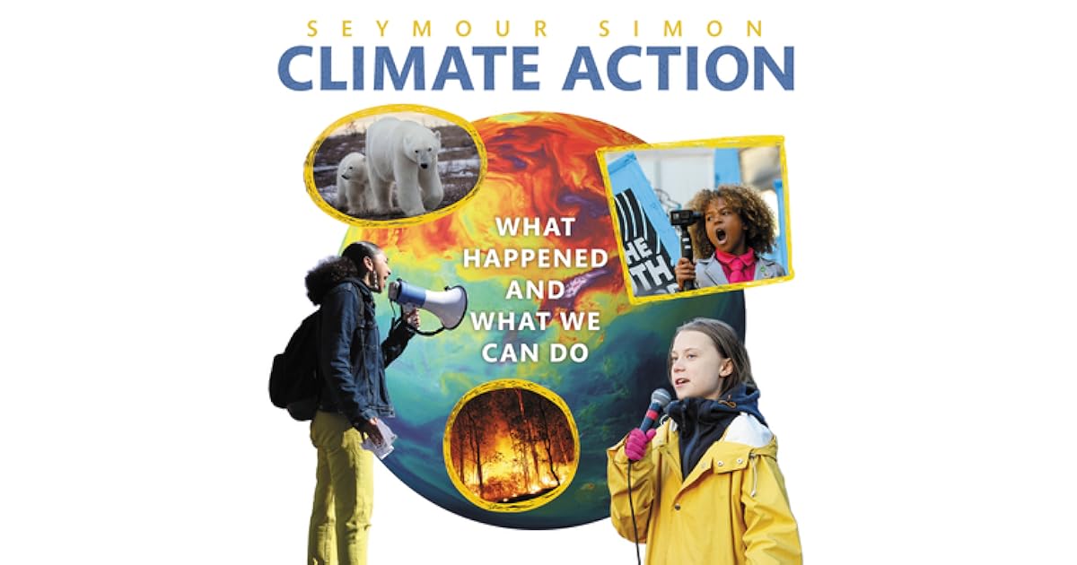 Climate Action: What Happened and What We Can Do by Seymour Simon
